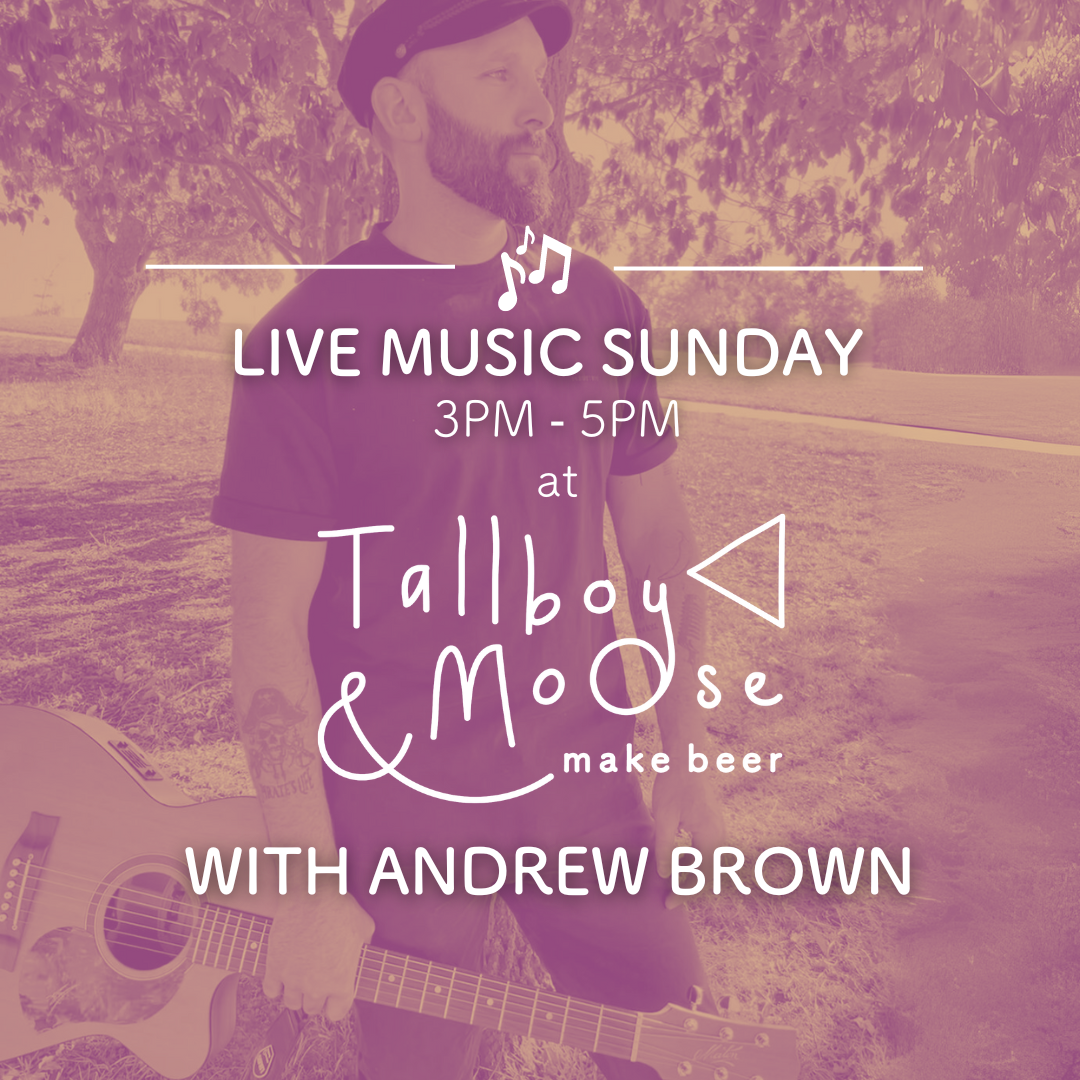 Sunday Session with Andrew Brown | Live Music at Tallboy & Moose